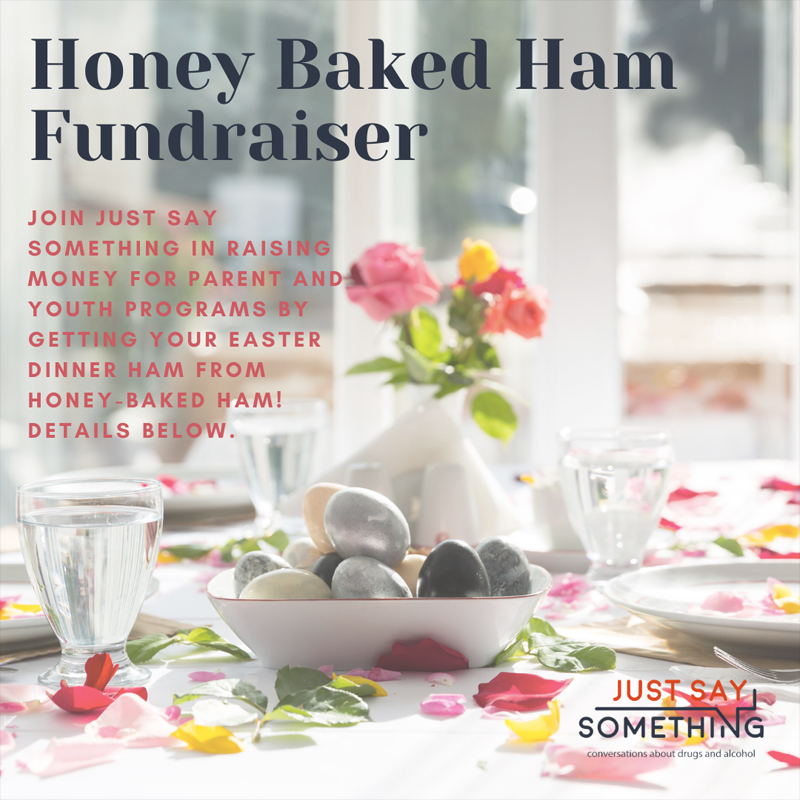 Just Say Something hold holiday Honey Baked Ham Fundraiser - April 4 ...