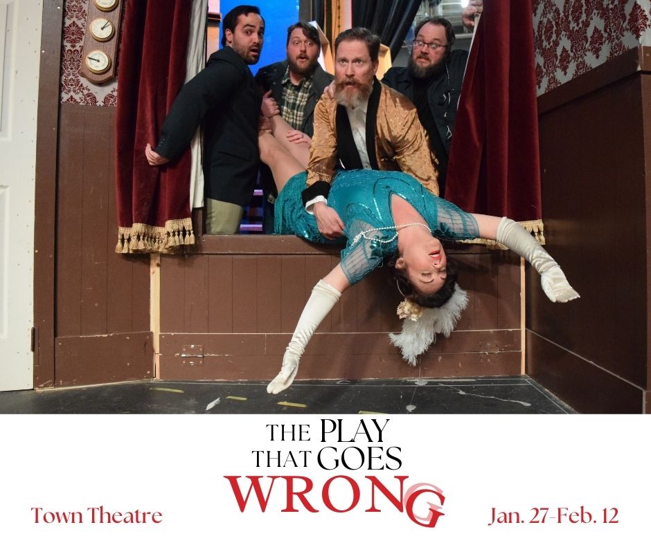 Town Theatre's The Play That Goes Wrong. Jan 27 - Feb 12 - Who's On The ...